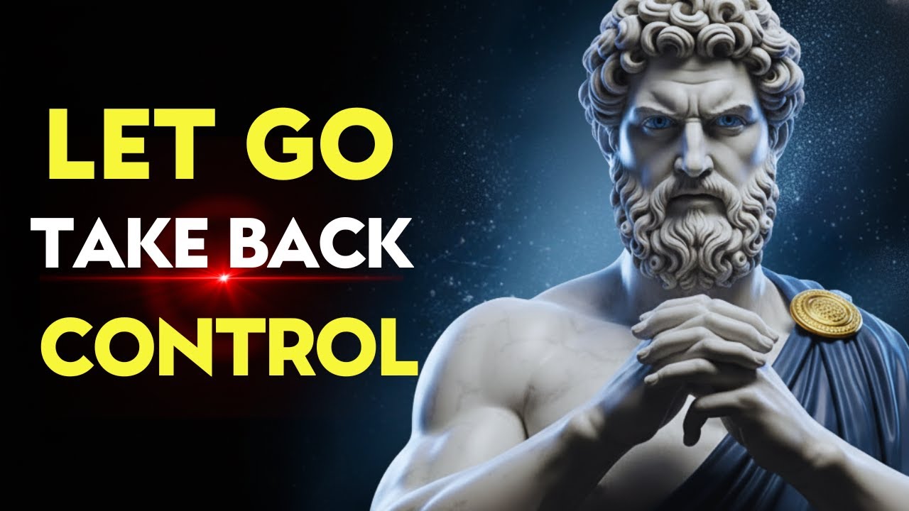 Let Go and Take Back Control | Stoic Philosophy - YouTube