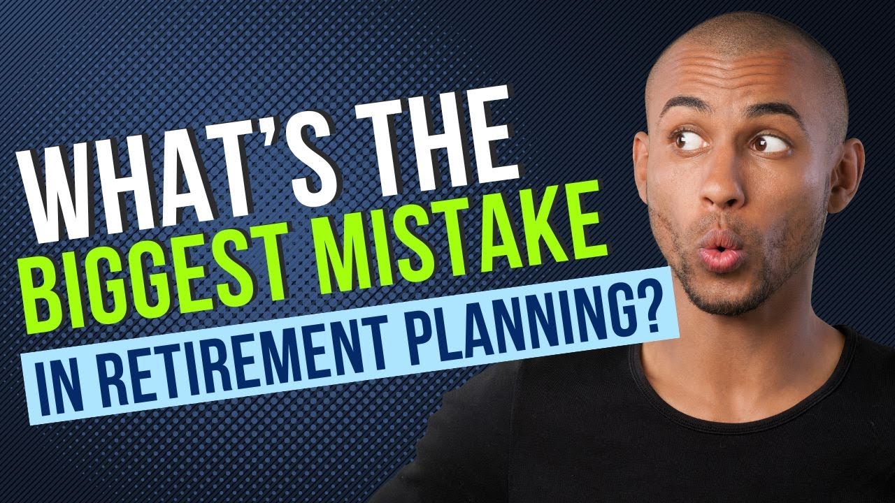 What’s the Biggest Mistake in Retirement Planning? - YouTube