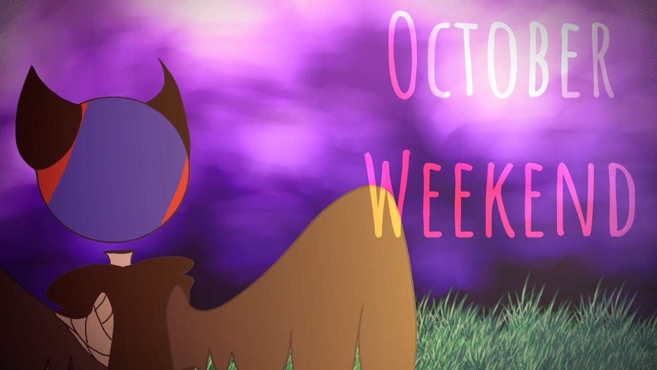 |October Weekend| (Animation meme) - YouTube