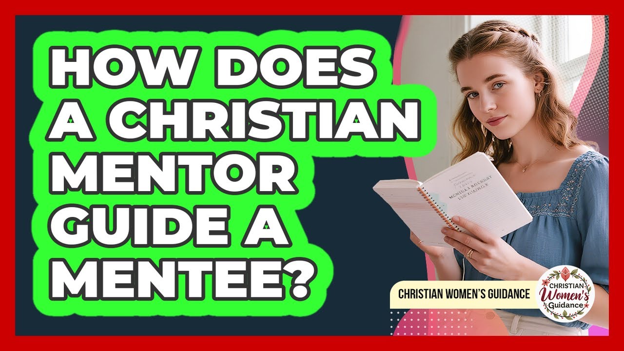 How Does A Christian Mentor Guide A Mentee? - YouTube