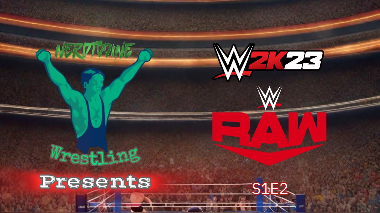 S1E2 WWE Raw Presented by Nerdtooine Wrestling Full Episode - YouTube