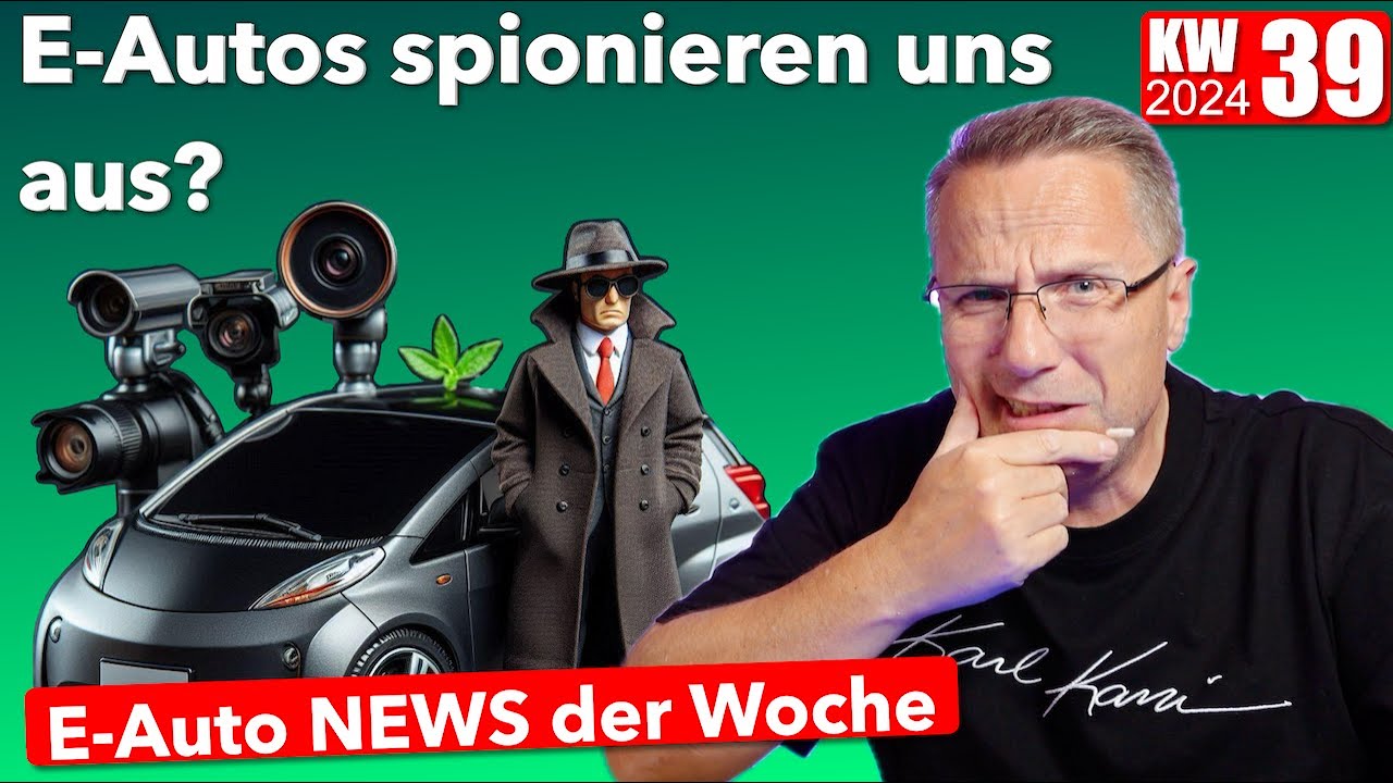 Werden wir über ausspioniert? E Auto News KW 39 2024 - YouTube
