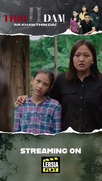 AN NI KHAN AN KE DINGLAM ZEL AN PEN CHHUAK THUNG || THIH LEH DAM 2 || STREAMING ON LERSIA PLAY ...