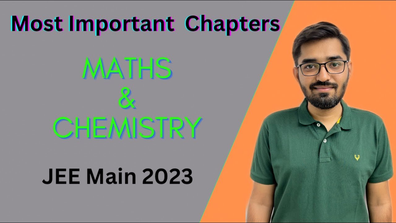 Most Important Chapters of Maths and Chemistry for JEE Main 2023 ...