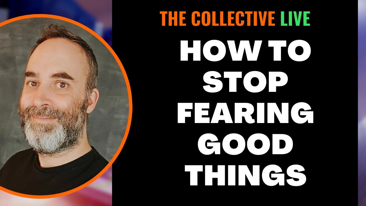 How To Stop Fearing Good Things - YouTube