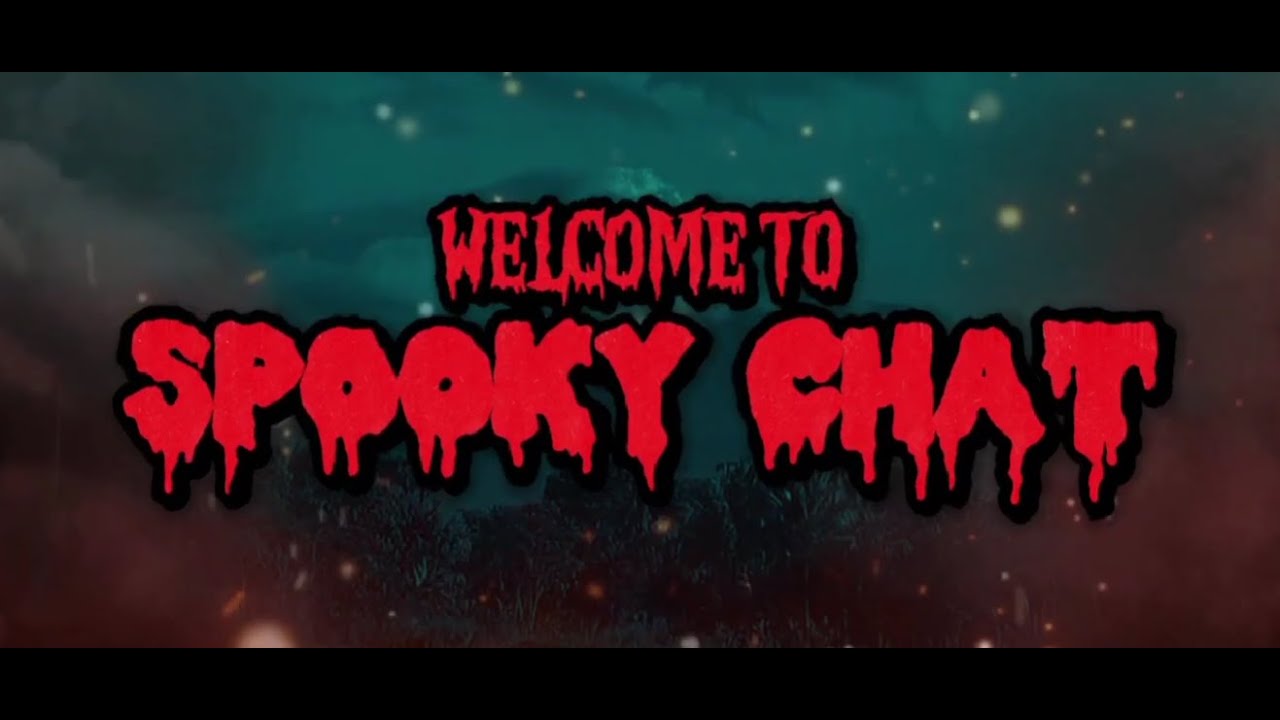 SPOOKY CHAT. - YouTube