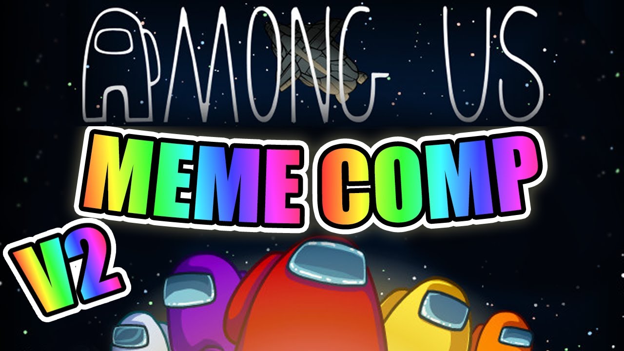 Among Us Meme Compilation V2 - YouTube