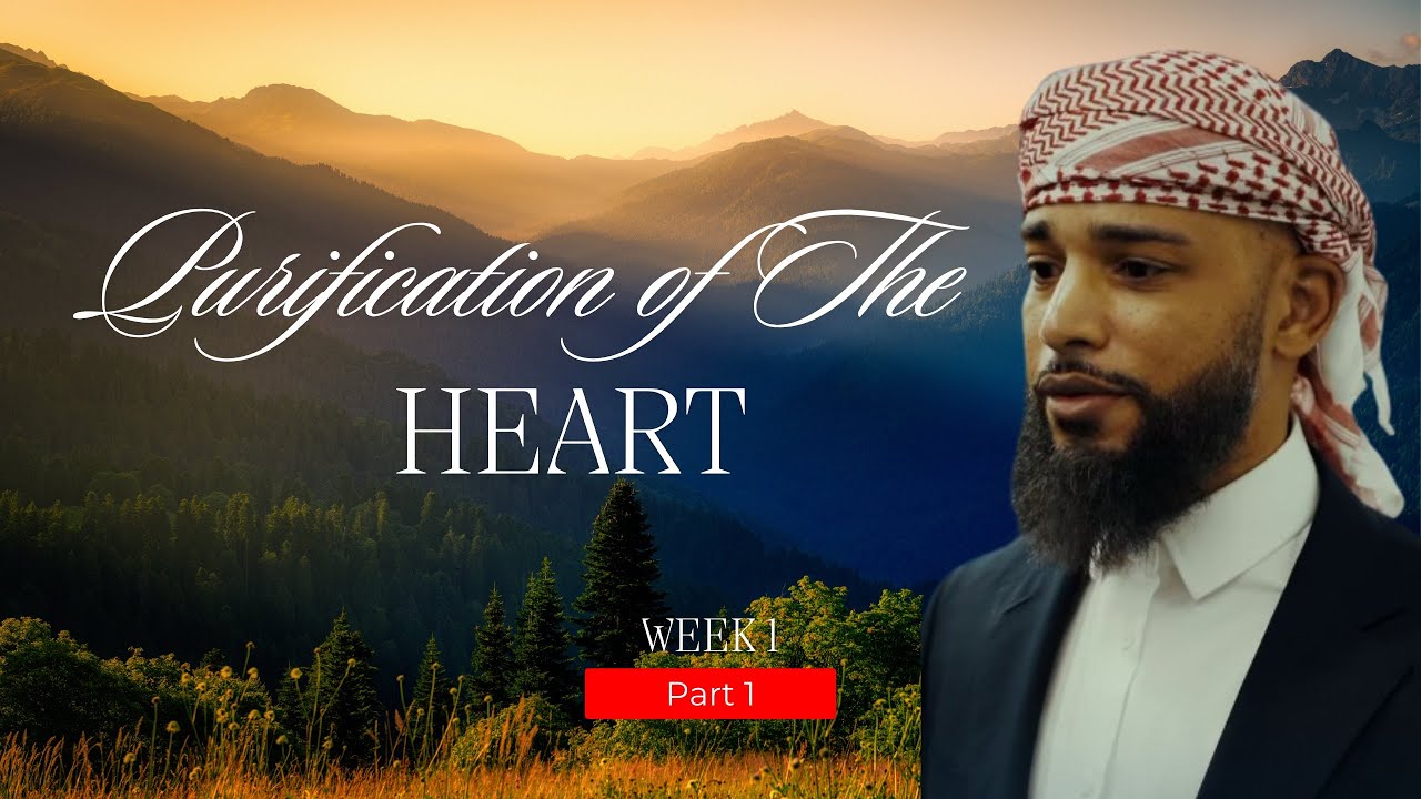 Purification of The Heart Week 1 P.1 - Muhammad Abdullah - YouTube