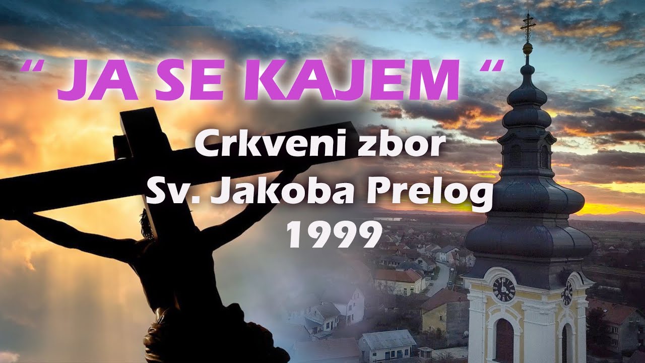 JA SE KAJEM - Crkveni zbor Sv.Jakoba Prelog [1999] - YouTube