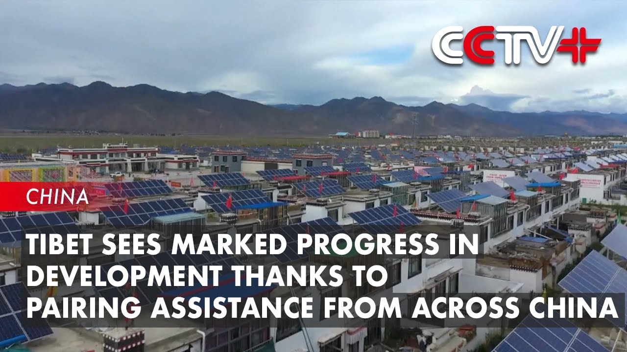 Tibet Sees Marked Progress in Development Thanks to Pairing Assistance ...