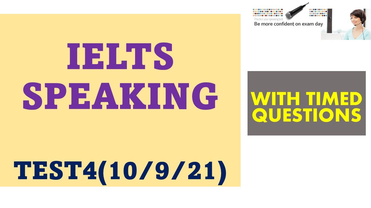 IELTS SPEAKING PRACTICE 2021 MOCK TEST 4 10 9 21 With Vocab And IELTS SPEAKING PRACTICE 2021 MOCK TEST 4 10 9 21 With Vocab And