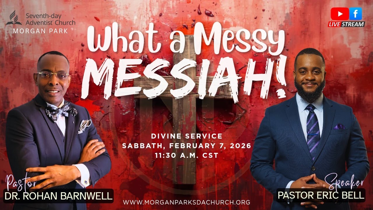 Morgan Park SDA Church || What A Messy Messiah! || Pastor Eric Bell ...