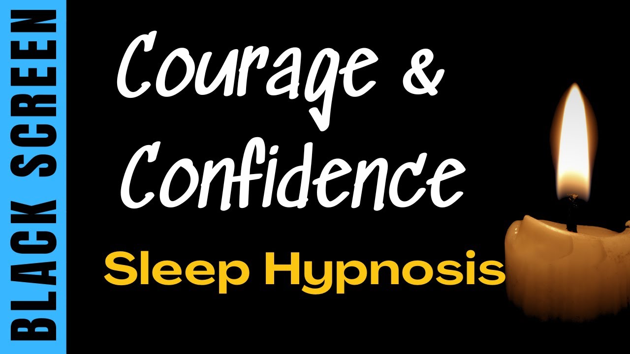 Sleep Hypnosis for Courage, Confidence, Inner Strength [Black Screen ...