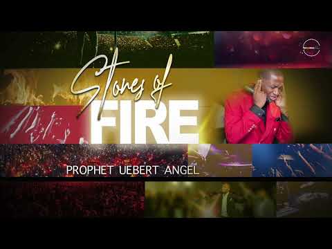 Stones Of Fire | Prophet Uebert Angel