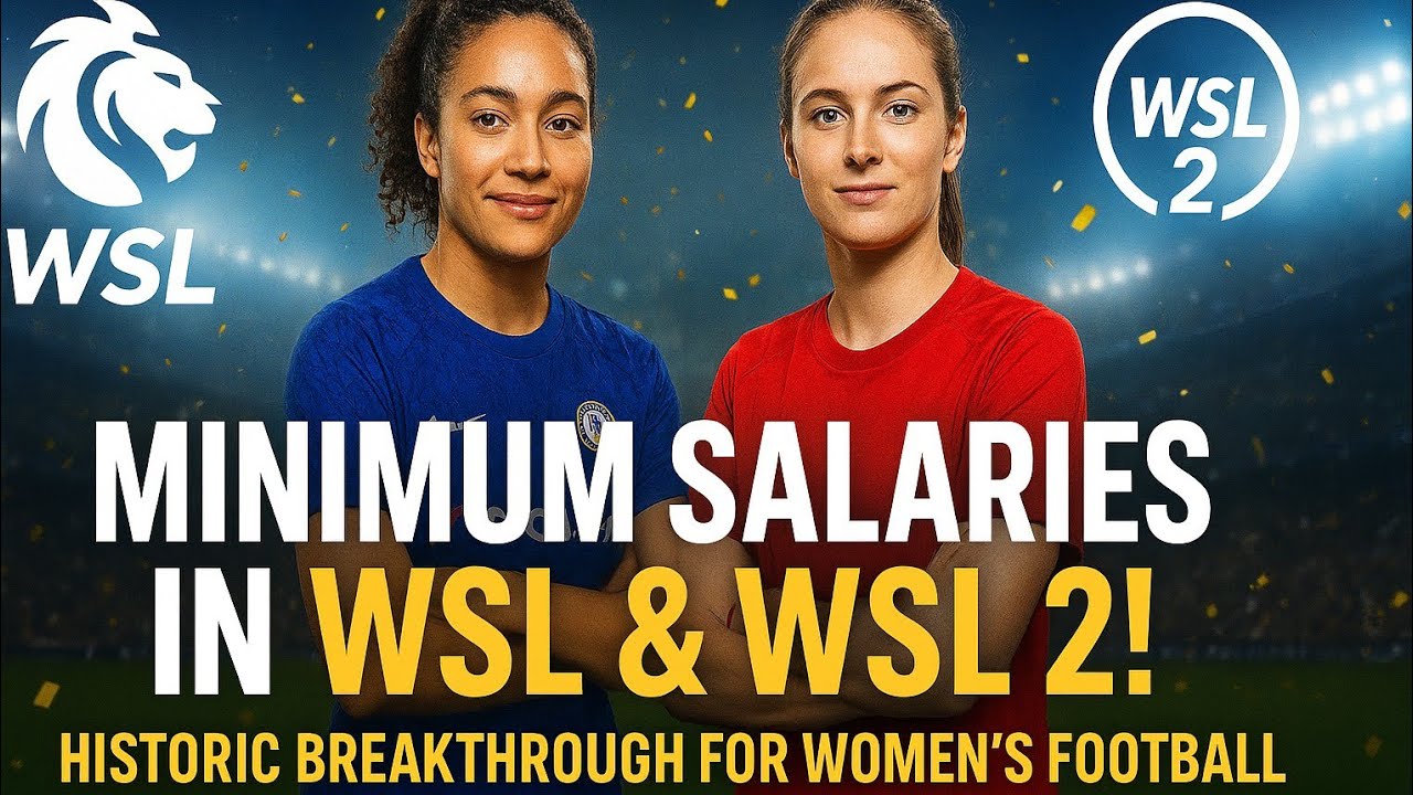 Historic Breakthrough: Minimum Salaries Introduced for WSL & WSL 2 ...