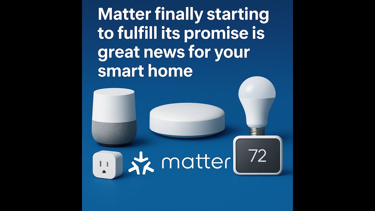 Matter Is Finally Delivering! The Future of Smart Homes Just Got Real ...