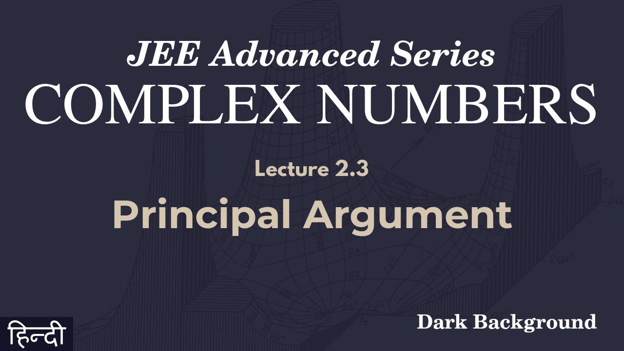 Complex Numbers Lecture 2.3 Principal Argument | JEE Advanced | Hindi ...