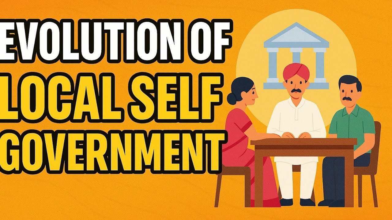 Evolution of Local Self Government in India | 73rd & 74th Amendments ...