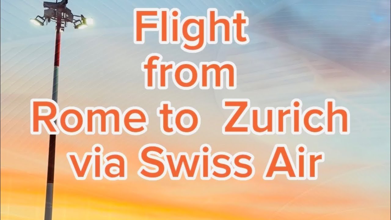 flight-from-rome-fco-to-zurich-zrh-via-swiss-air-youtube