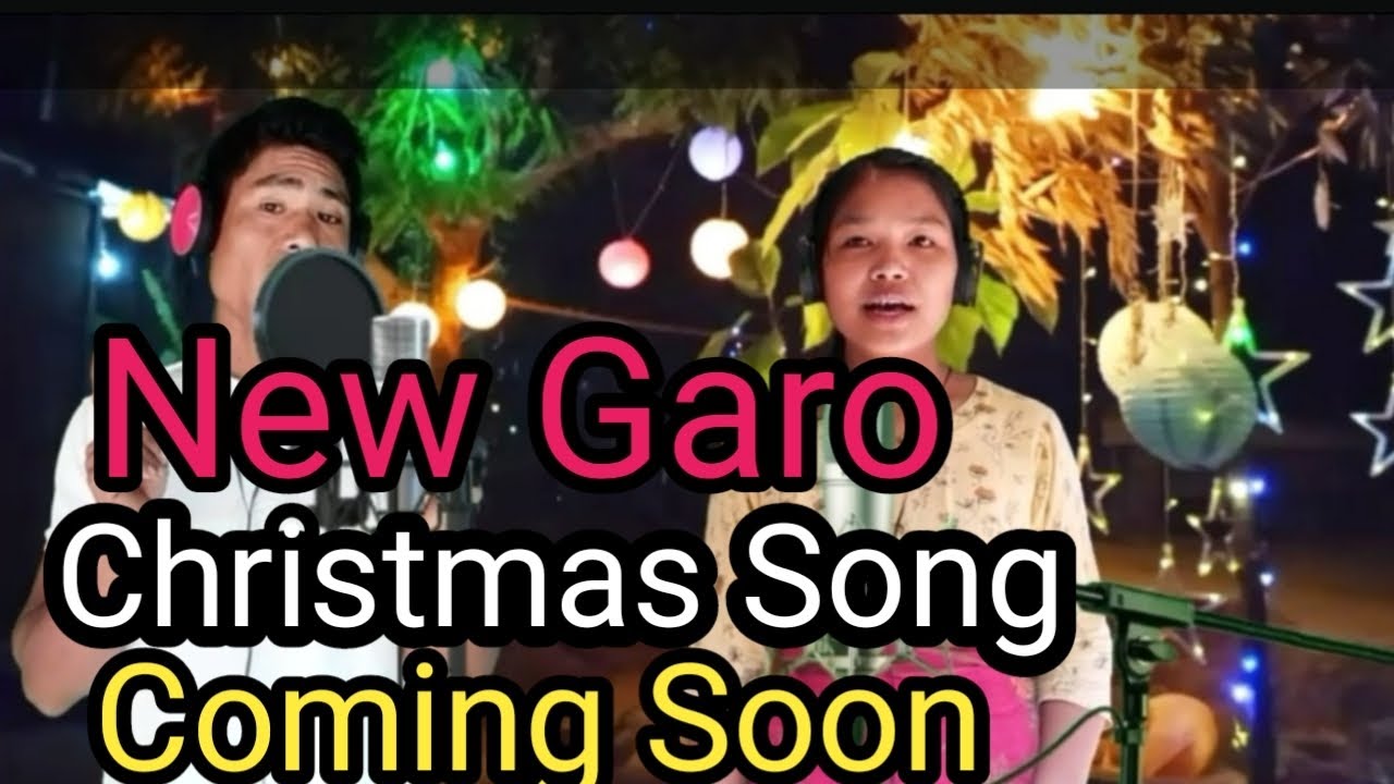 New Garo Christmas Song # Coming Soon Video # Full Video. Dingtangmacha ...