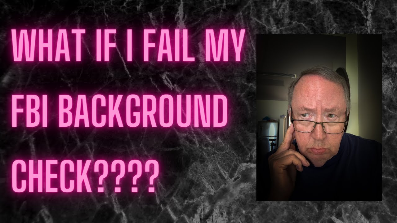 What if I fail my FBI background check???? - YouTube