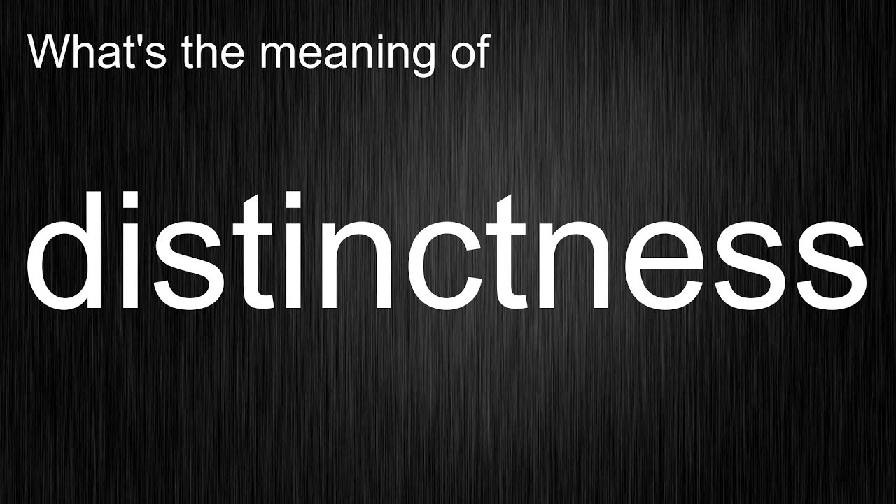 What's the meaning of "distinctness", How to pronounce distinctness ...