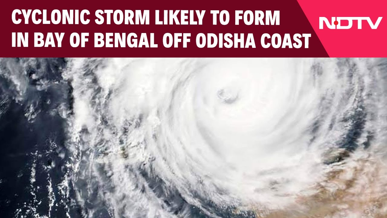 Odisha Cyclone News | Cyclonic Storm Likely To Form In Bay Of Bengal ...