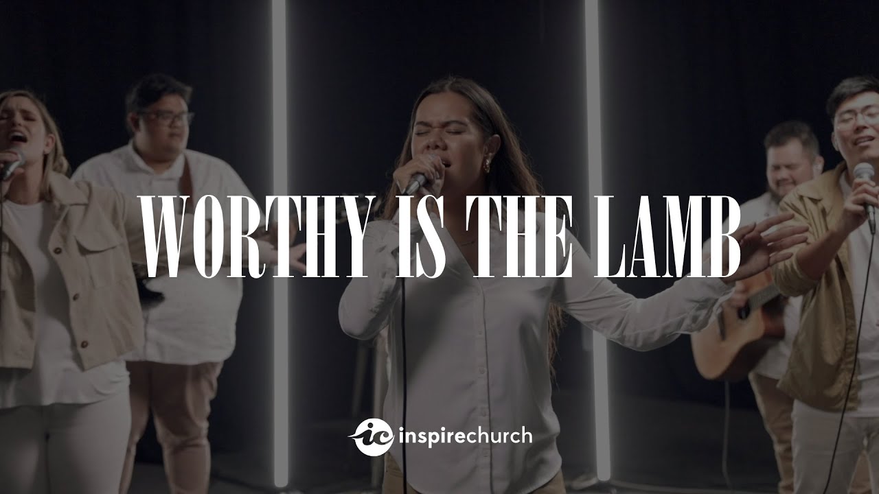 Worthy Is The Lamb | Inspire Church Worship - YouTube