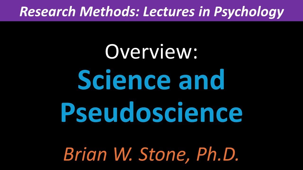 Research Methods - Overview Pt1 - Science and Pseudoscience - YouTube