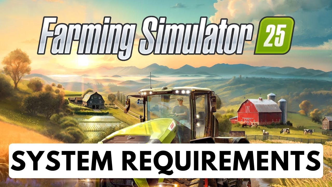 Farming Simulator 25 System Requirements | Can Your PC Handle It? - YouTube