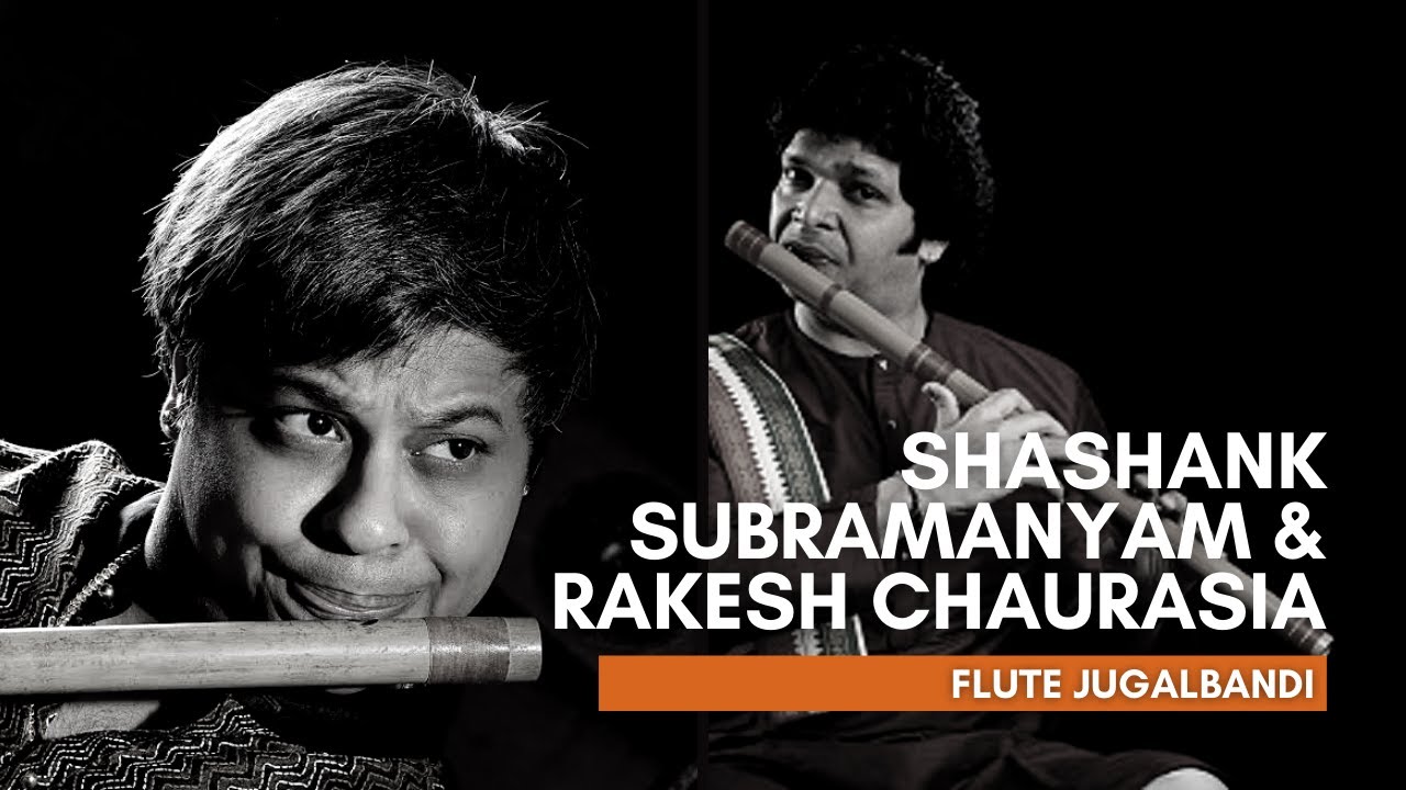 Rakesh Chaurasia | Shashank Subramaniam | Flute Jugalbandi Live ...