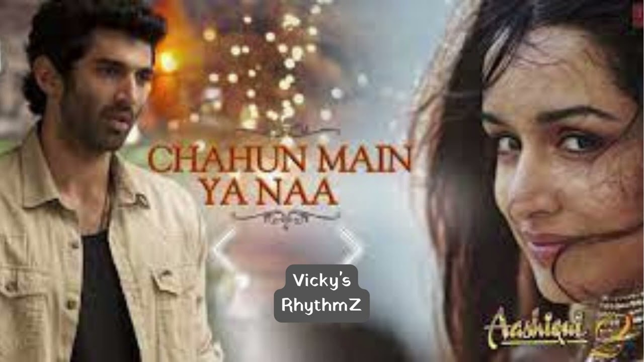 Chahun Main Ya Naa Chahun l Aashiqui 2 | Aditya Roy Kapur, Shraddha ...