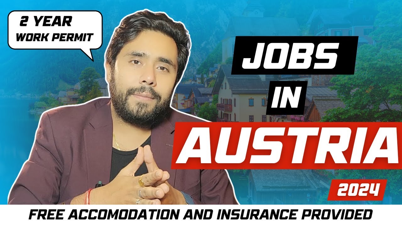 WORK IN AUSTRIA| AUSTRIA WORK PERMIT 2024| SALARY UP TO €2000 +2 YEAR ...