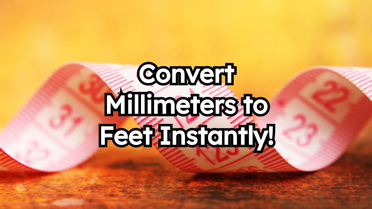 Millimeters To Feet Conversion mm To Ft The Ultimate Guide For