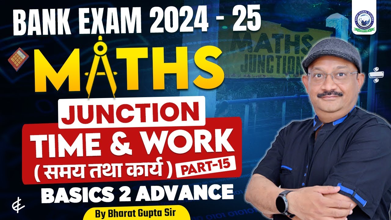 Bank Exam 2024-25 || Maths Junction for Pre + Mains || Time & Work Part ...