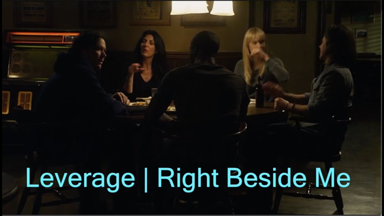 Leverage | Right Beside Me - YouTube