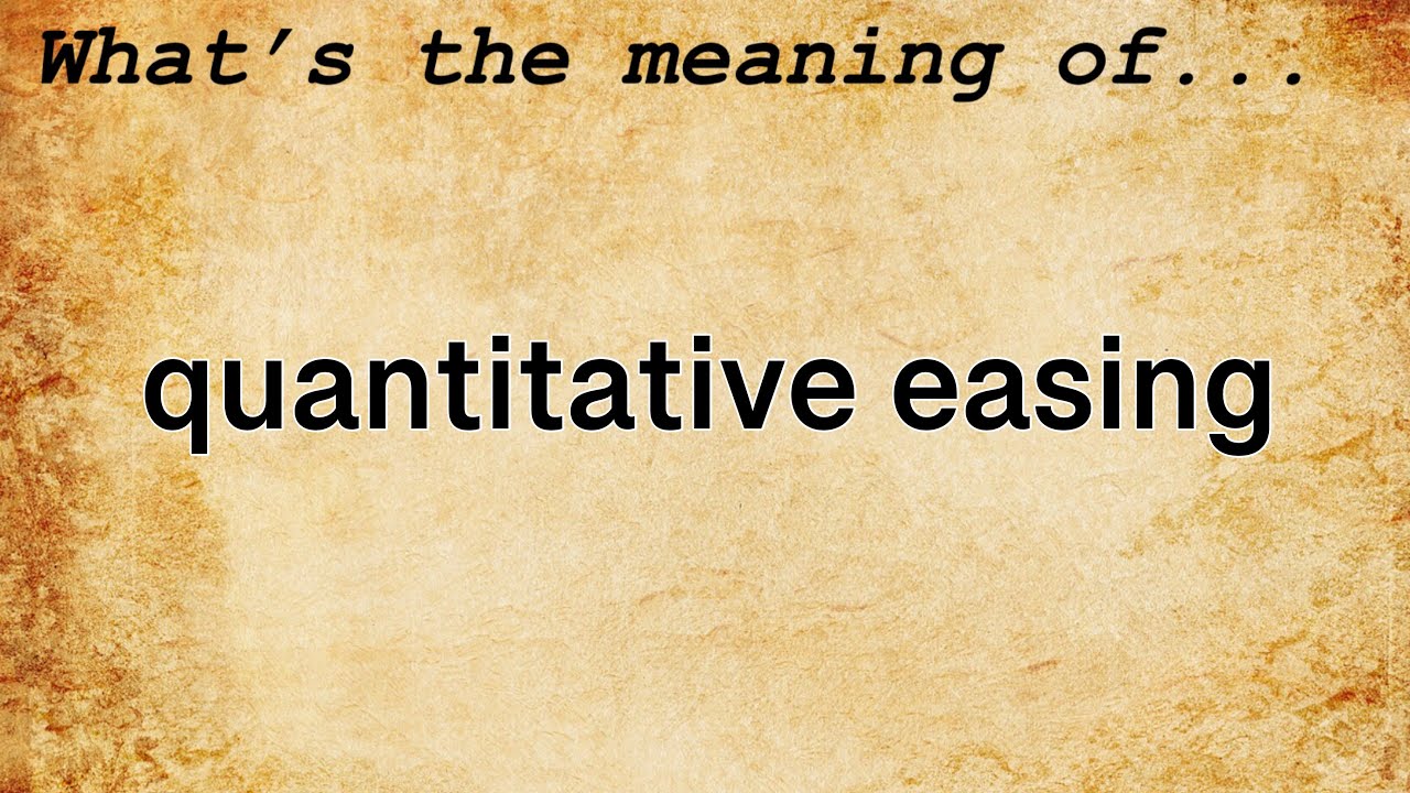 Quantitative Easing Meaning : Definition of Quantitative Easing - YouTube