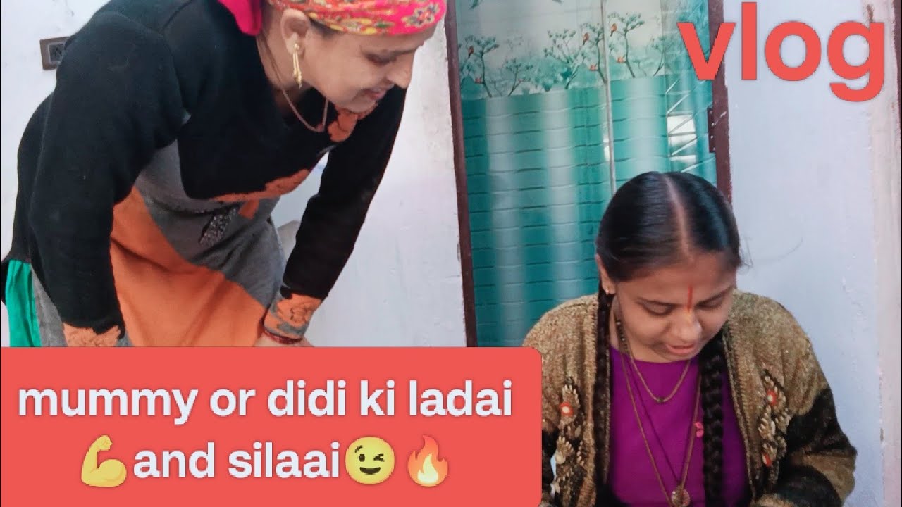 Aaj mummy or didi ne ki jordaar silaai and ladaai😉😂🔥 - YouTube