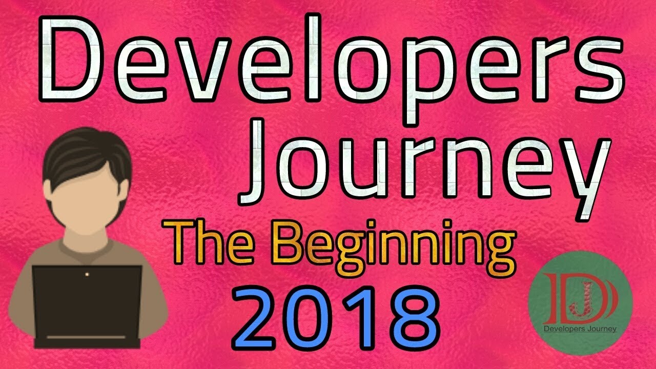Developers Journey 2018 The Beginning Youtube