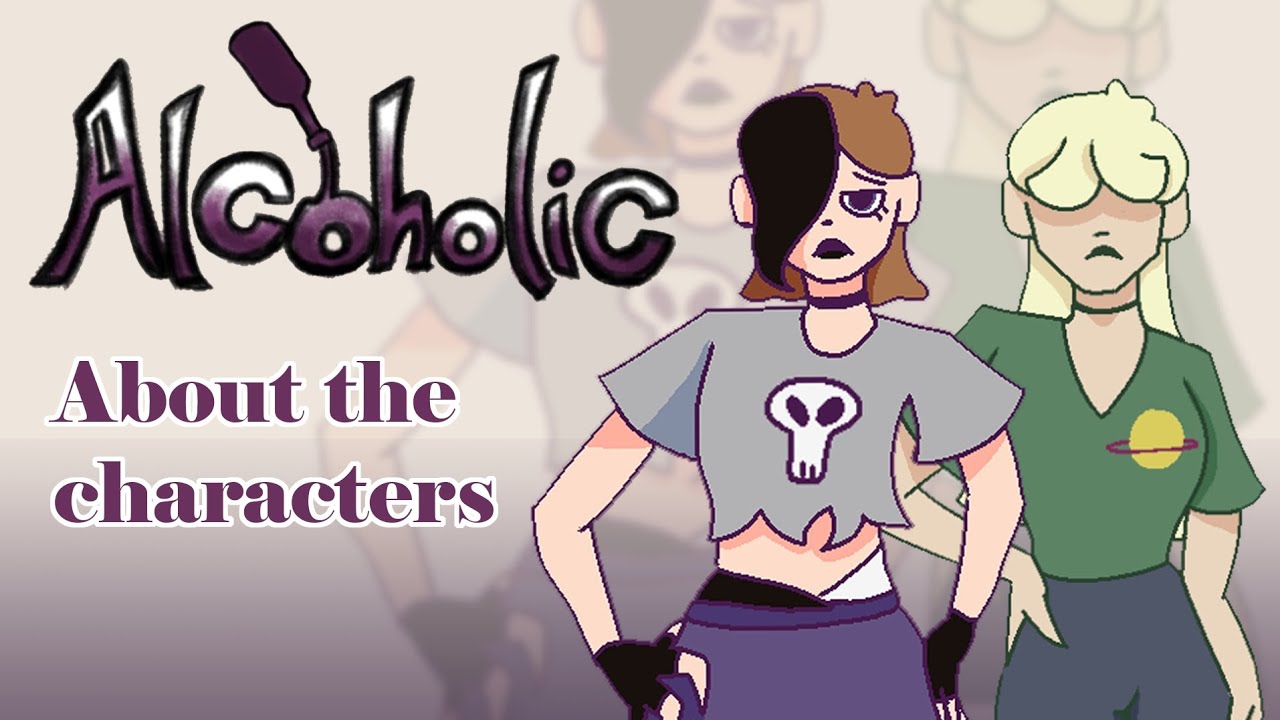 Alcoholic : the series - about the characters + more rambling - YouTube
