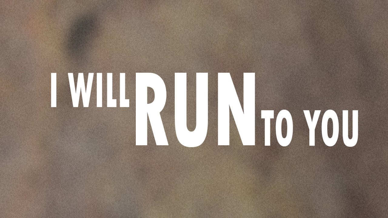 I Will Run To You / Lyrics - YouTube