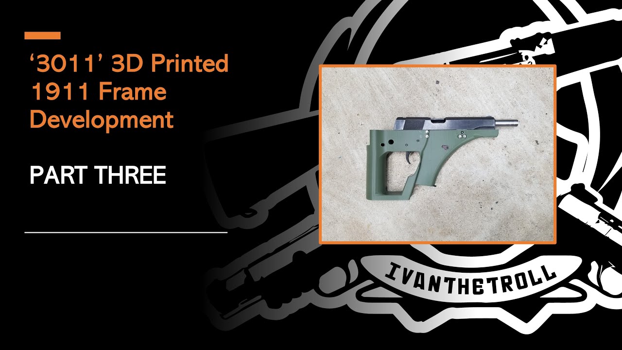 '3011' 3D Printed 1911 Frame Development Part Three - YouTube