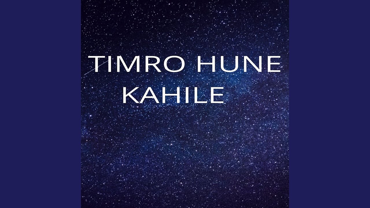Timro Hune Kahile - YouTube