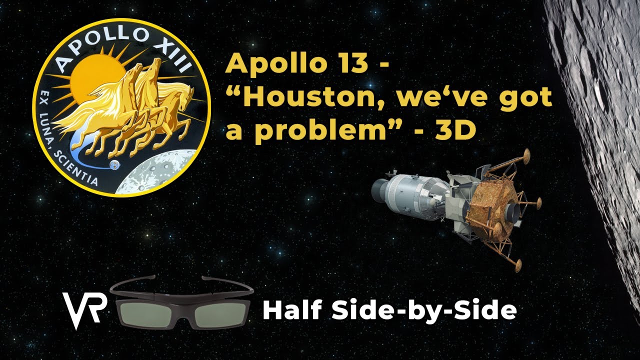 Apollo 13 - “Houston, we’ve got a problem” - 3-D [3D Half Side-by-Side ...