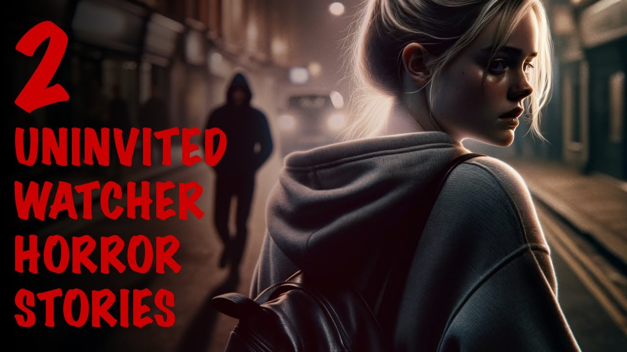 2 Scary True Uninvited Watcher Horror Stories - YouTube