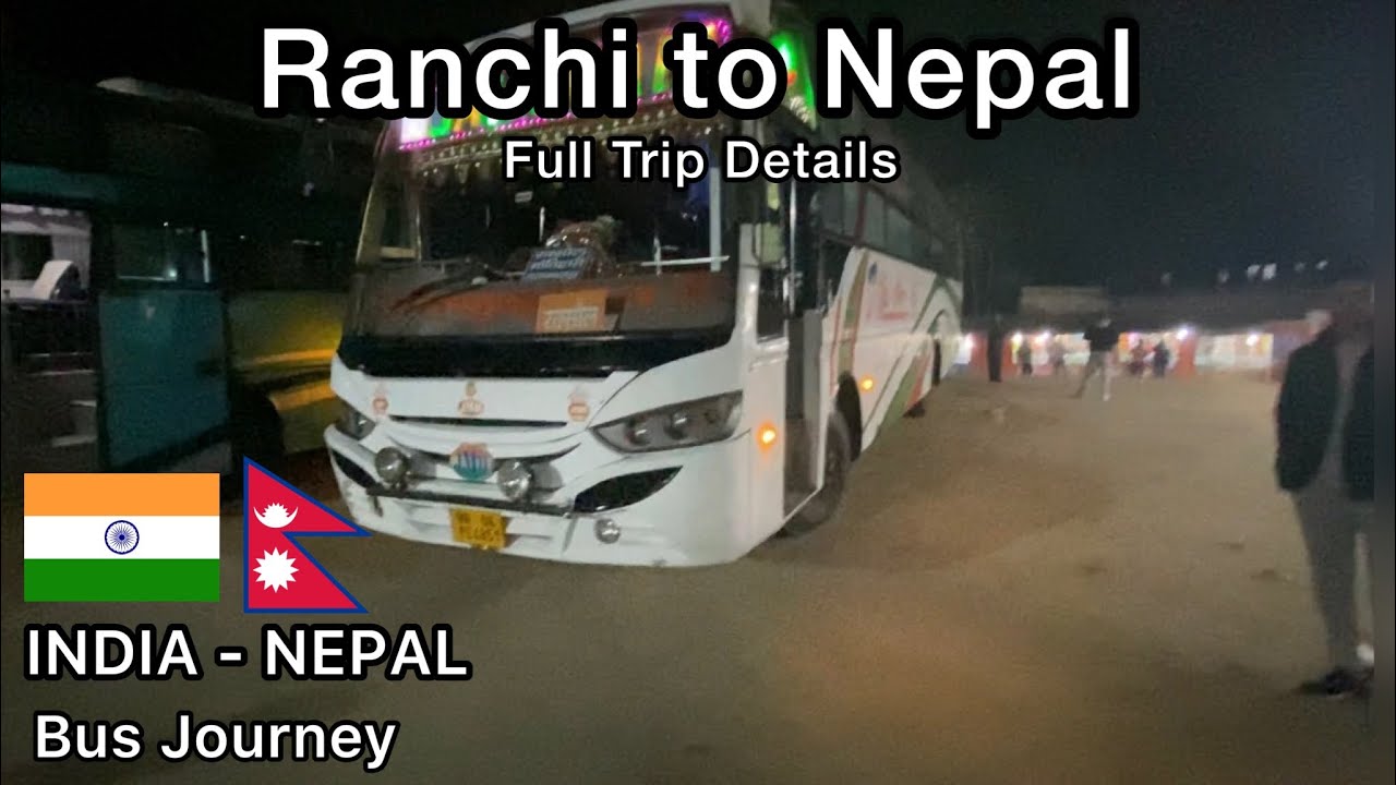 India to Nepal Volvo Bus Journey | Ranchi to Nepal | My First ...