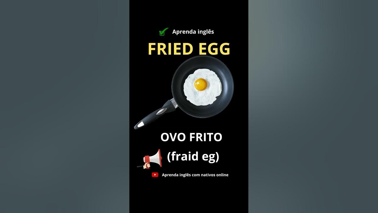 Como Falar Ovo Frito Em Ingl s How To Say Fried Egg shorts YouTube como-falar-ovo-frito-em-ingl-s-how-to-say-fried-egg-shorts-youtube