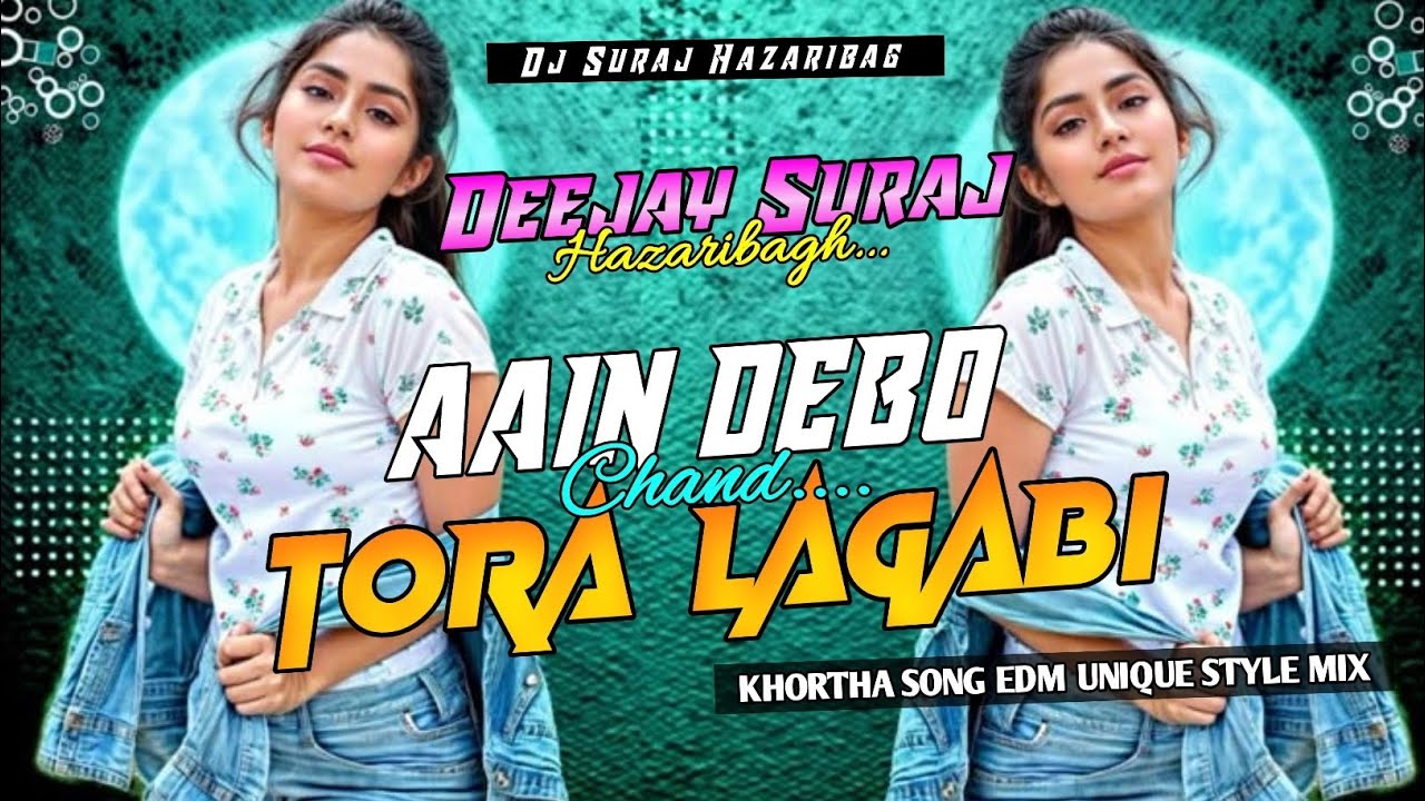 Aain Debo Chand Tora Lagabi Achara Me || Edm Unique Style Mix || New ...