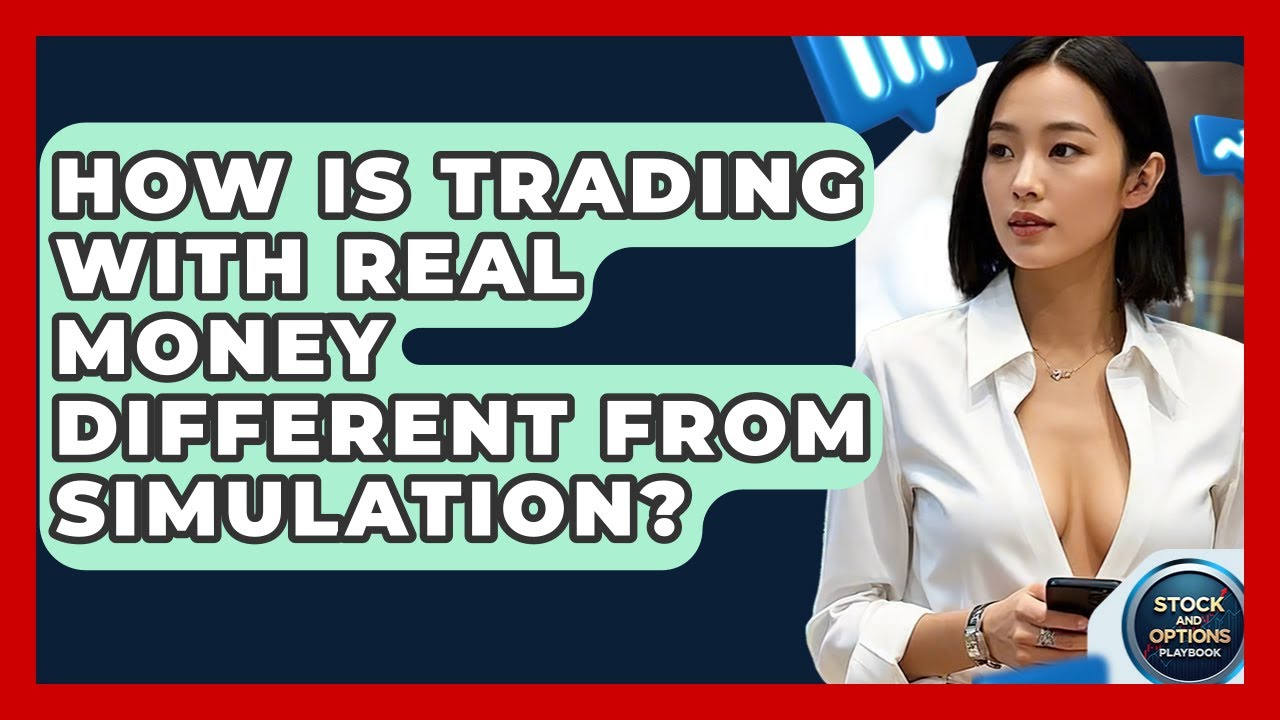 How Is Trading With Real Money Different From Simulation? - Stock and ...