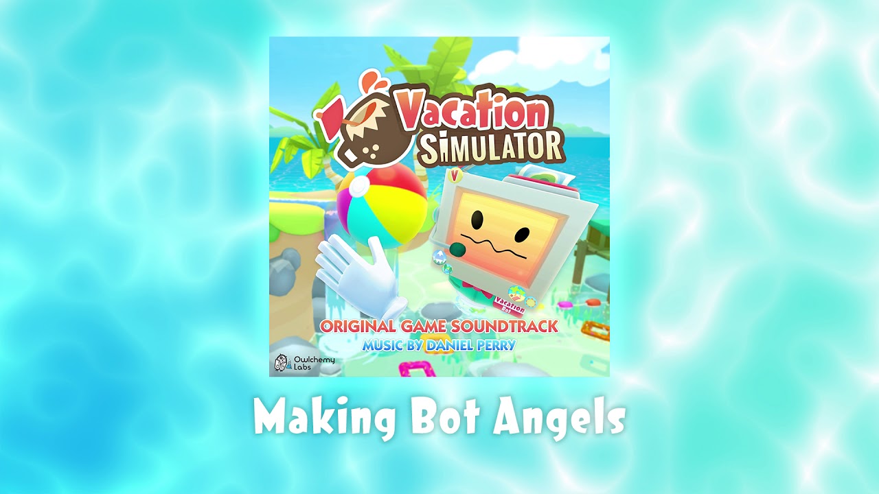 Making Bot Angels | Vacation Simulator Original Game Soundtrack - YouTube
